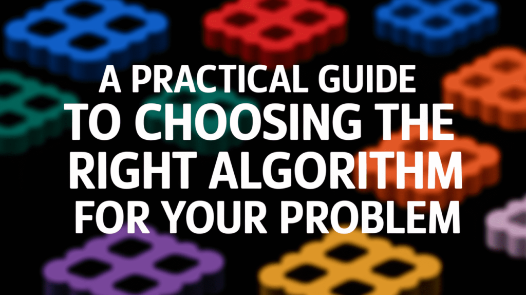 A Practical Guide to Choosing the Right Algorithm for Your Problem: From Regression to Neural ...